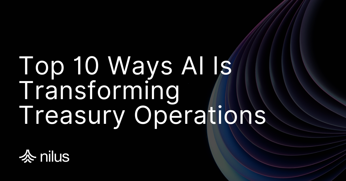 Top 10 Ways AI Is Transforming Treasury Operations | Nilus
