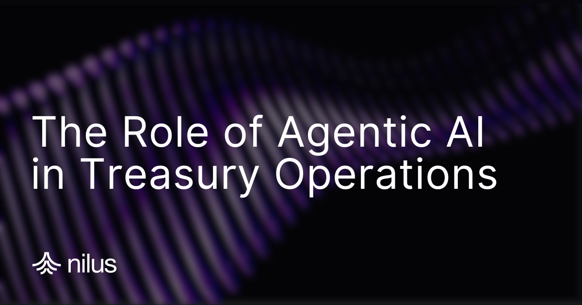 Agentic AI in Treasury Operations | Nilus